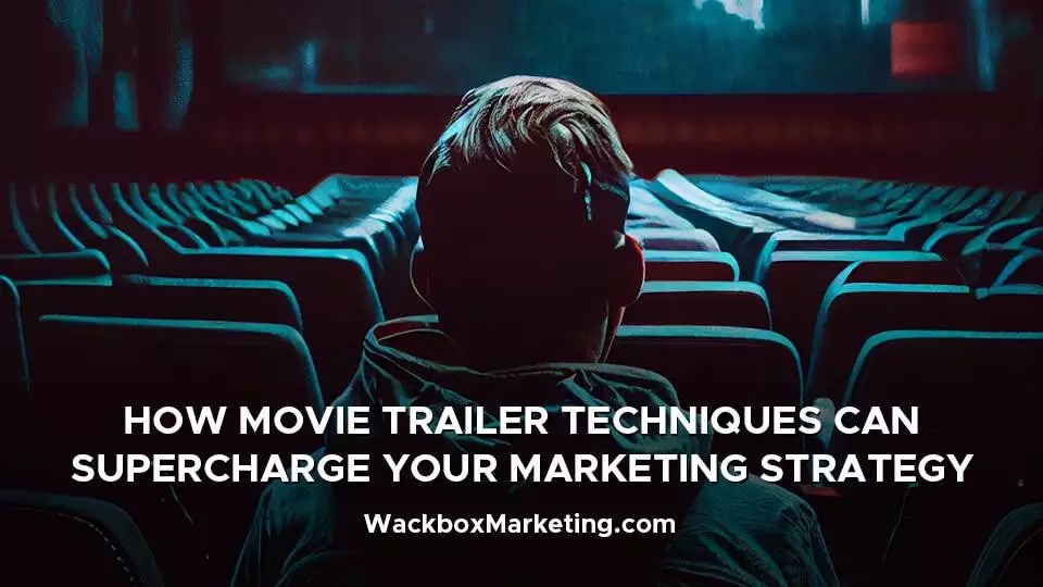 How Movie Trailer Techniques Can Supercharge Your Marketing Strategy ...
